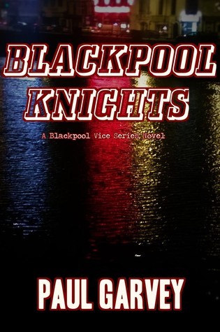 Blackpool Knights by Paul Garvey | Goodreads