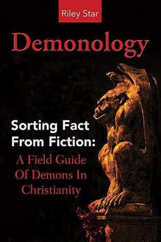 Demonology: Sorting Fact From Fiction: A Field Guide Of Demons In ...