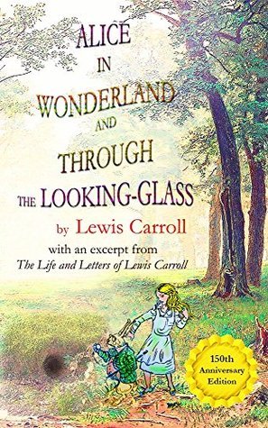 Alice's Adventures in Wonderland and Through the Looking-Glass by Lewis ...