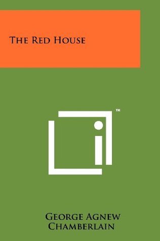 The Red House by George Agnew Chamberlain | Goodreads