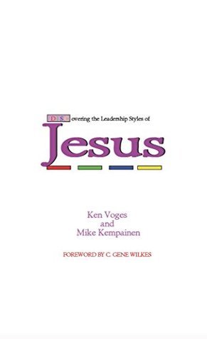 DISCovering the Leadership Styles of Jesus by Ken Voges | Goodreads