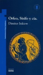 Orfeo, Sísifo y cía by Dimiter Inkiow | Goodreads