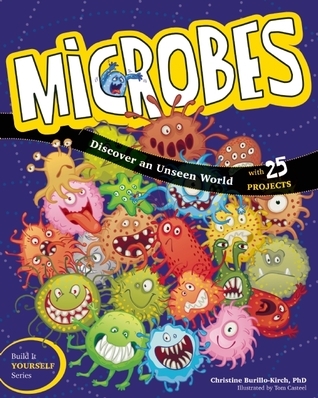 Microbes: Discover an Unseen World by Christine Burillo-Kirch | Goodreads