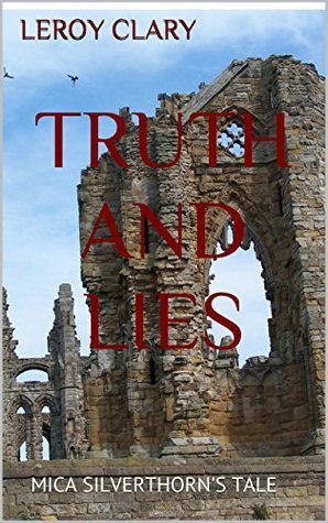 The Blade of Lies: Mica Silverthorn's Story by LeRoy Clary | Goodreads