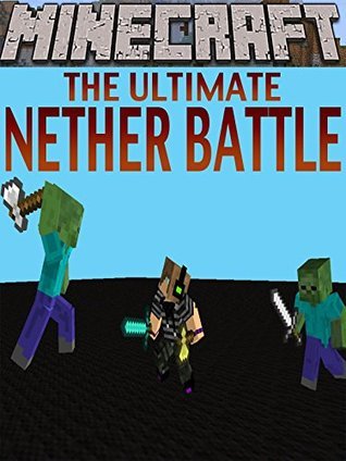 MINECRAFT: Minecraft Stories: The Ultimate Nether Battle by Alex Tyler ...