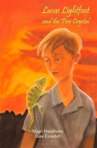 Lucas Lightfoot and the Fire Crystal by Hugo Haselhuhn | Goodreads