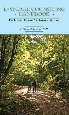 Pastoral Counseling Handbook: For Pastors, Deacons and Spiritual ...