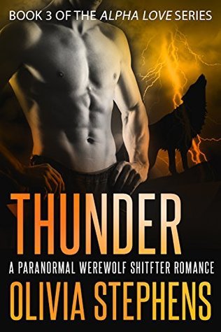 Thunder (Alpha Love, #3) by Olivia Stephens | Goodreads