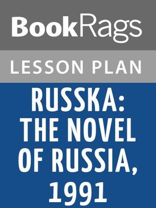 Lesson Plan Russka: The Novel of Russia 1991 by Edward Rutherfurd by ...