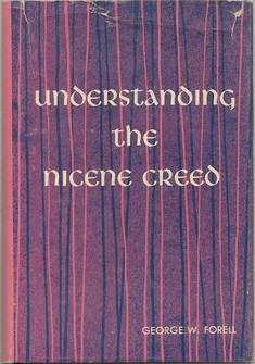 Understanding the Nicene Creed by George W. Forell | Goodreads