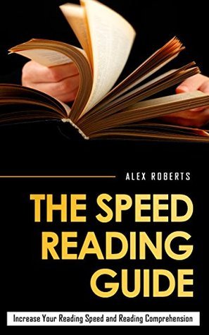 The Speed Reading Guide: Increase Your Reading Speed And Reading ...