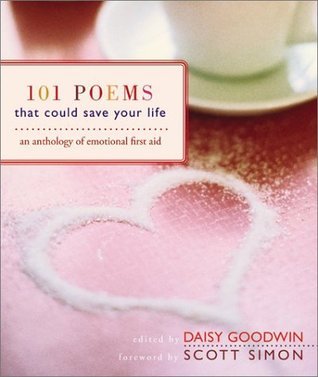 101 Poems That Could Save Your Life: An Anthology of Emotional First ...