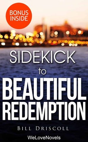 Sidekick to Beautiful Redemption by Bill Driscoll | Goodreads