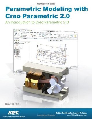 Parametric Modeling with Creo Parametric 2.0 by Randy H. Shih | Goodreads