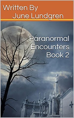 Paranormal Encounters Book 2 (Paraormal Encounters) by June Lundgren ...