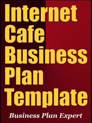 Internet Cafe Business Plan Template by Business Plan Expert | Goodreads