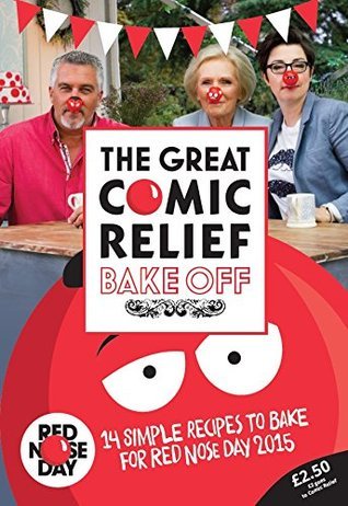 The Great Comic Relief Bake Off: 14 Simple Recipes to Bake for Red Nose ...
