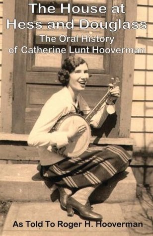 The House at Hess and Douglass: The Oral History of Catherine Lunt ...