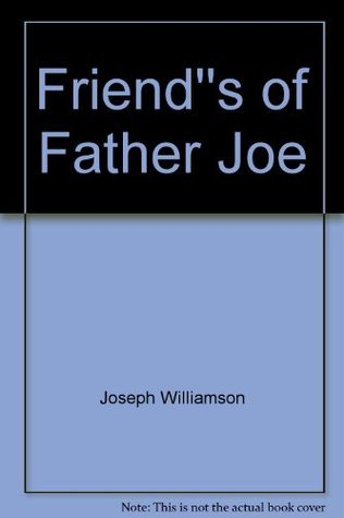 Friends of Father Joe by Joseph Williamson | Goodreads