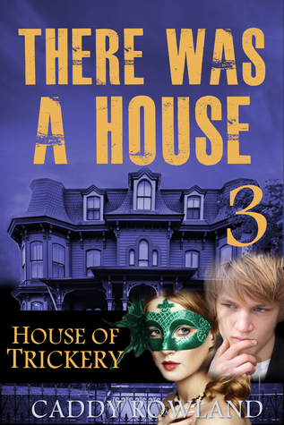 House of Trickery (There Was a House #3) by Caddy Rowland | Goodreads