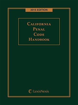 California Penal Code, 2015 Edition by Anonymous | Goodreads