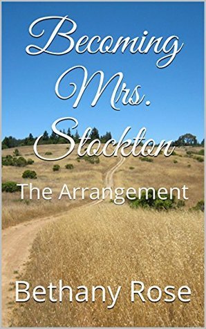 The Arrangement (Becoming Mrs. Stockton #1) by Bethany Rose | Goodreads