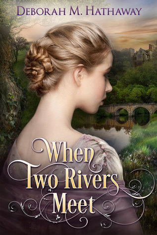 When Two Rivers Meet by Deborah M. Hathaway | Goodreads