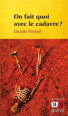On fait quoi avec le cadavre? (French Edition) by Claude Forand | Goodreads
