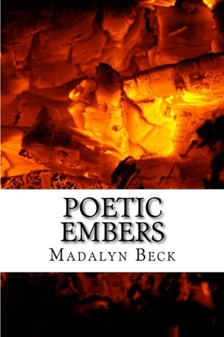 Poetic Embers by Madalyn Beck | Goodreads