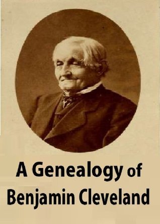 A Genealogy of Benjamin Cleveland, A Great-grandson Of Moses Cleveland ...