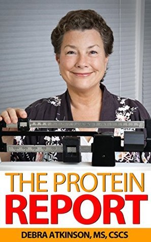 The Protein Report by Debra Atkinson | Goodreads