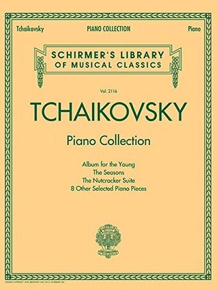 Tchaikovsky Piano Collection: Schirmer Library of Classics Volume 2116 ...