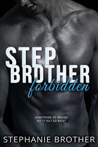 Stepbrother Forbidden by Stephanie Brother | Goodreads