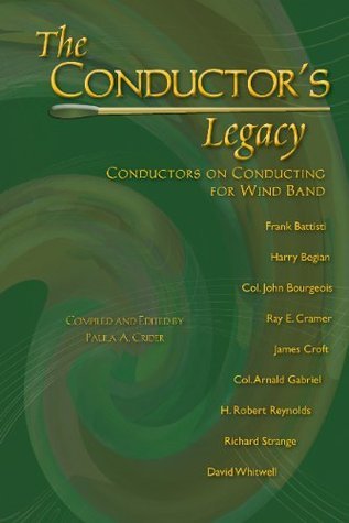 The Conductor's Legacy: Conductors on Conducting for Wind Band by Paula ...