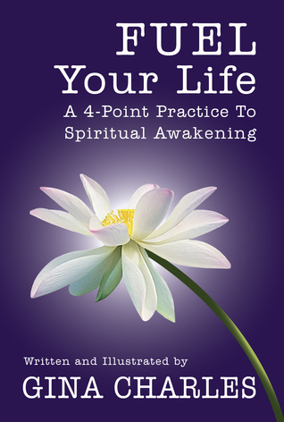 Fuel Your Life: A 4-Point Practice To Spiritual Awakening by Gina ...