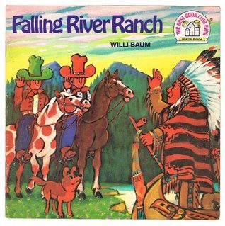 Falling River Ranch by Willi / based on text by Ernest A. Ekker Baum ...