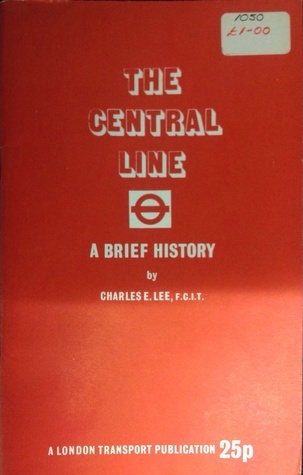 The Central Line: A Brief History by Charles Edward Lee | Goodreads