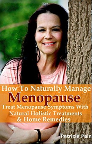Menopause: How to Naturally Manage Menopause,Treat Menopause Symptoms ...