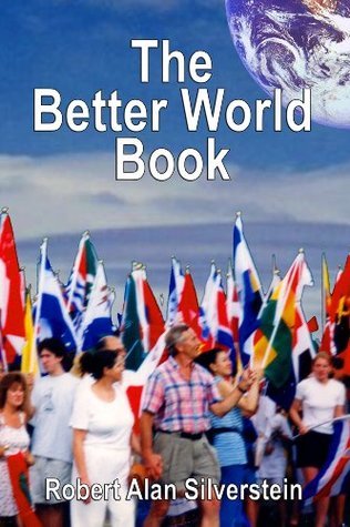 The Better World Book by Robert Alan Silverstein | Goodreads