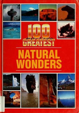 100 Greatest Natural Wonders by Ingrid Cranfield | Goodreads