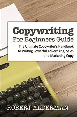 Copywriting For Beginners Guide: The Ultimate Copywriter's Handbook to ...