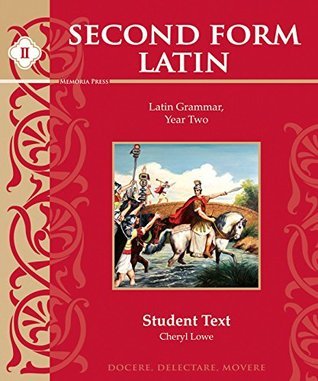 Second Form Latin, Student Text by Cheryl Lowe | Goodreads