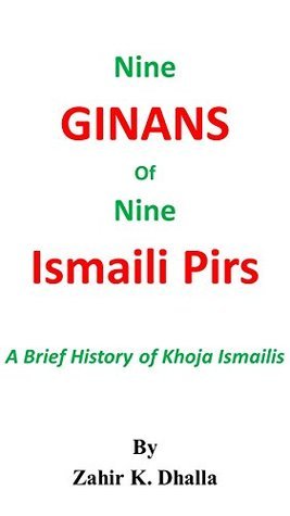 Nine Ginans of Nine Ismaili Pirs: A Brief History of Khoja Ismailis by ...