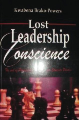 Lost Leadership Conscience by Kwabena Brako-Powers | Goodreads