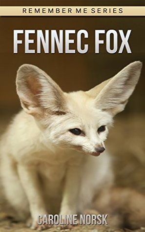 Fennec Fox: Amazing Photos & Fun Facts Book About Fennec Fox For Kids ...