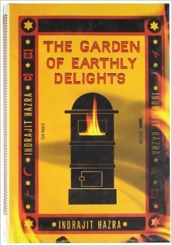 The Garden Of Earthly Delights by Indrajit Hazra | Goodreads