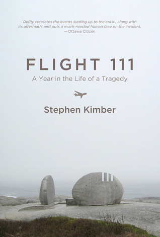 Flight 111: A Year in the Life of a Tragedy by Stephen Kimber | Goodreads