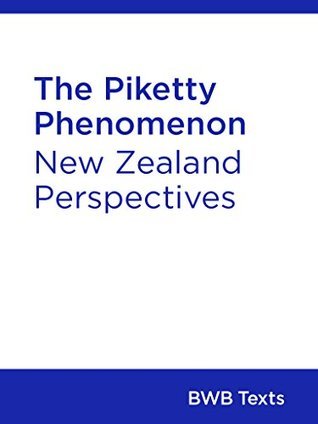 The Piketty Phenomenon: New Zealand Perspectives by Various | Goodreads