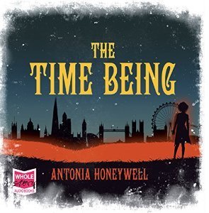 The Time Being by Antonia Honeywell | Goodreads