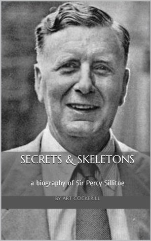 Secrets & Skeletons - A biography of Sir Percy Sillitoe by Art ...